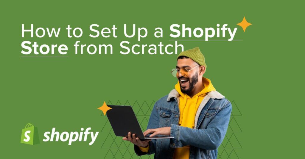 How to Set Up a Shopify Store from Scratch – A Step-by-Step Guide ...